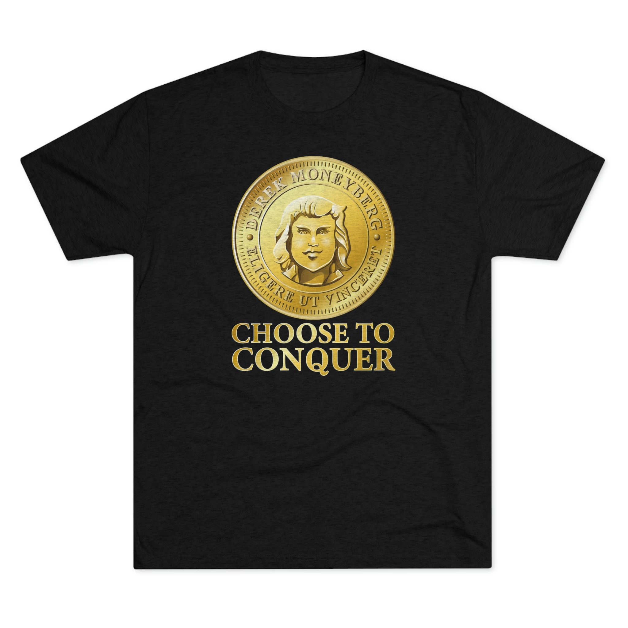The Choose To Conquer Unisex Tri-Blend Crew T-Shirt – Derek Moneyberg